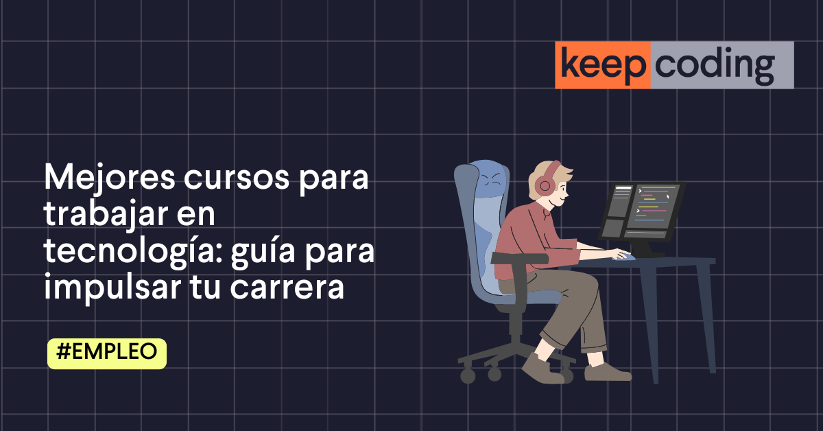 Mejores cursos para trabajar en tecnología: guía 2025