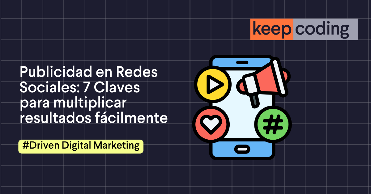 Publicidad en Redes Sociales: 7 Claves para mejorar 2026