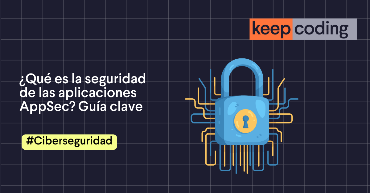 ¿Qué es la seguridad de las aplicaciones AppSec? 2026