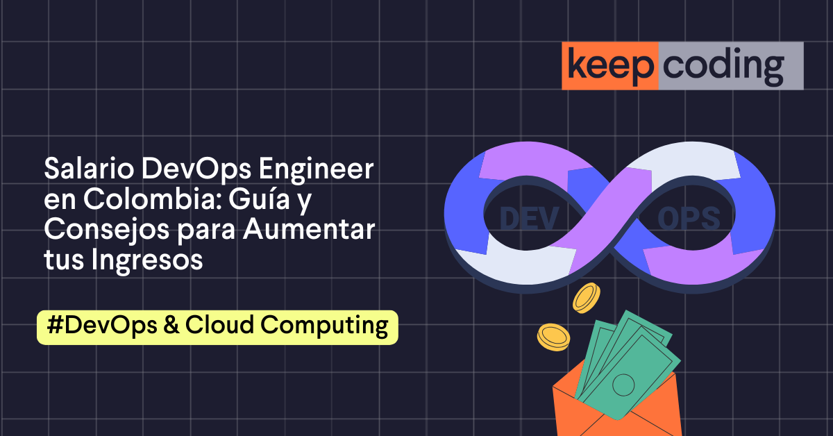 Salario DevOps Engineer en Colombia: Guía y Consejos para Aumentar tus Ingresos | KeepCoding ...