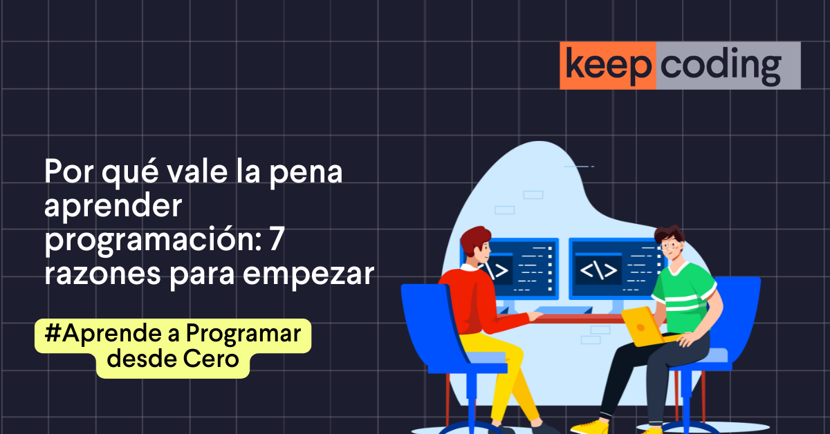 Por Qué Vale La Pena Aprender Programación 2025
